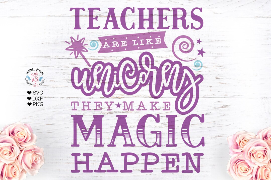 Teacher Svg, Teachers Are Like Unicorns They Make Magic Happen, Teacher ...
