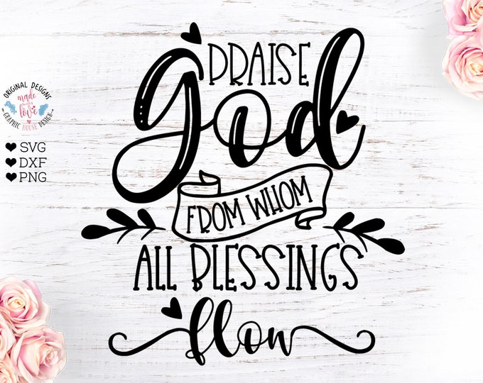 Praise God From Whom All Blessings Flow, Thanksgiving Svg, Praise God ...