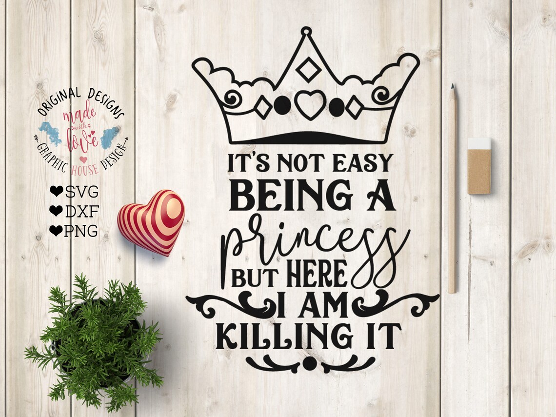 Princess Svg File It's Not Easy Being a Princess but Here - Etsy