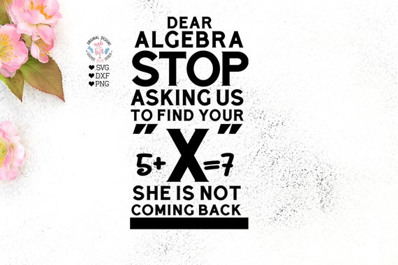 Dear Algebra Svg Dear Algebra Cut Files Dear Algebra Svg - Etsy Dear Algebra Svg Dear Algebra Cut Files Dear Algebra Svg - Etsy