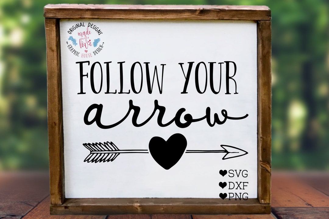 Follow Your Arrow SVG, Follow Your Arrow Cut File in SVG, DXF, Png ...