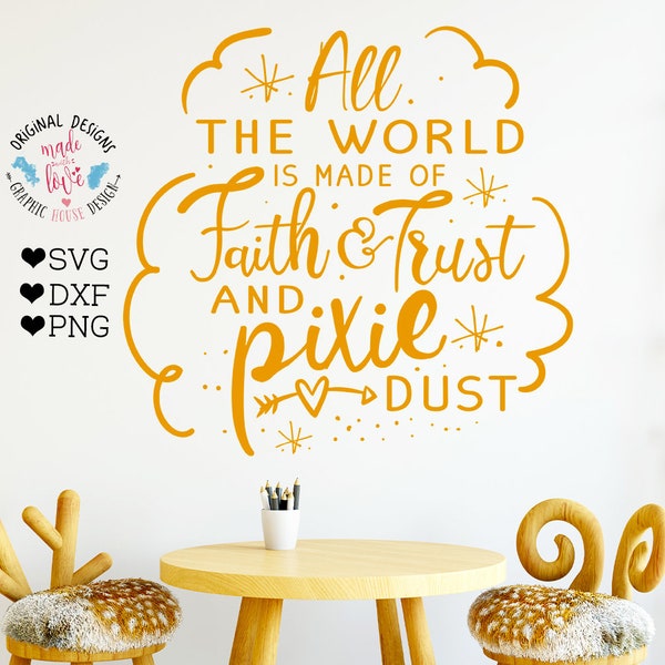 All the World is Made of Faith and Trust and Pixie Dust Svg - Etsy