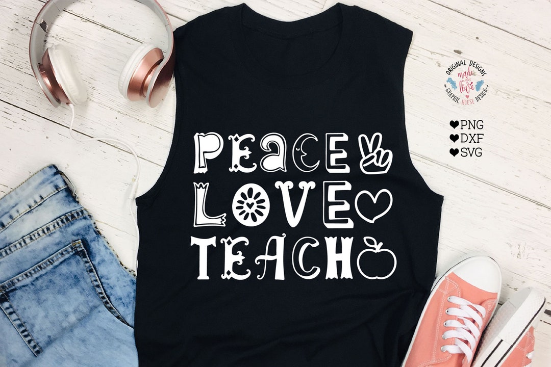 Peace Love Teach , School, Teacher Svg, Teachers Svg, Teacher Cut File ...