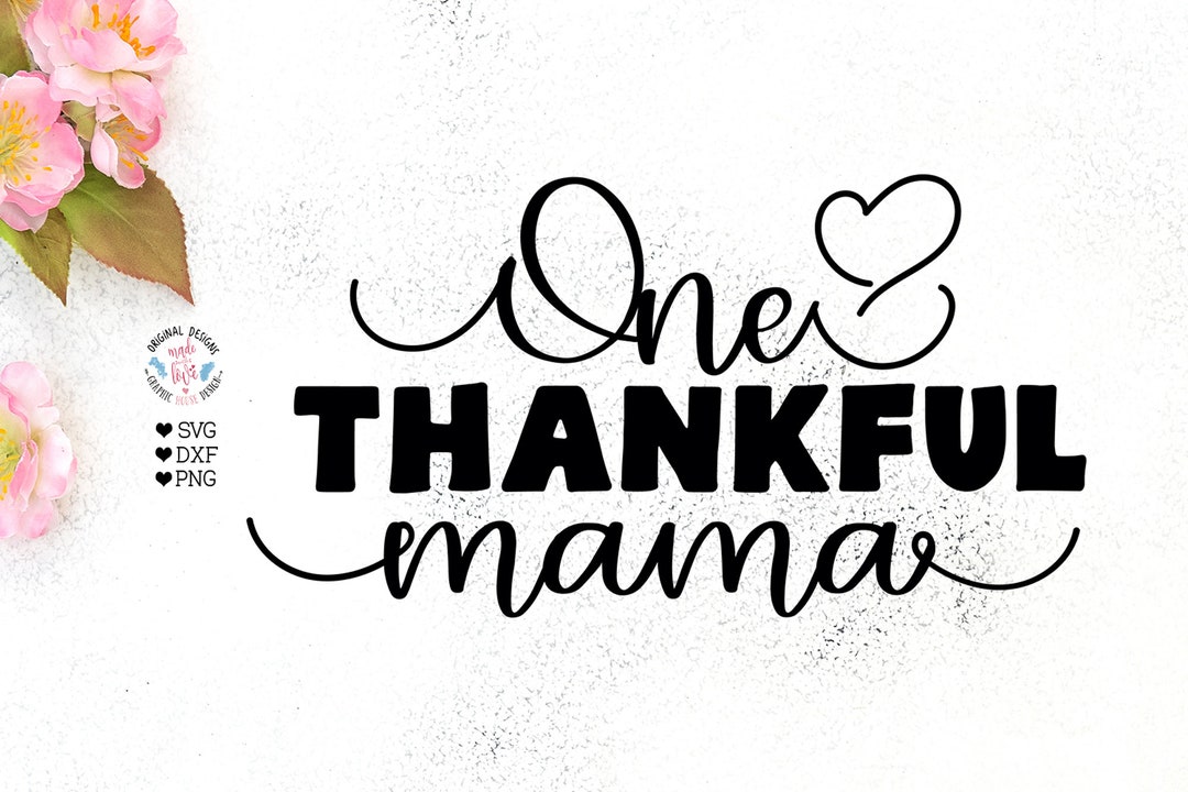 One Thankful Mama Svg Mama Svg Mothers Love Svg Etsy