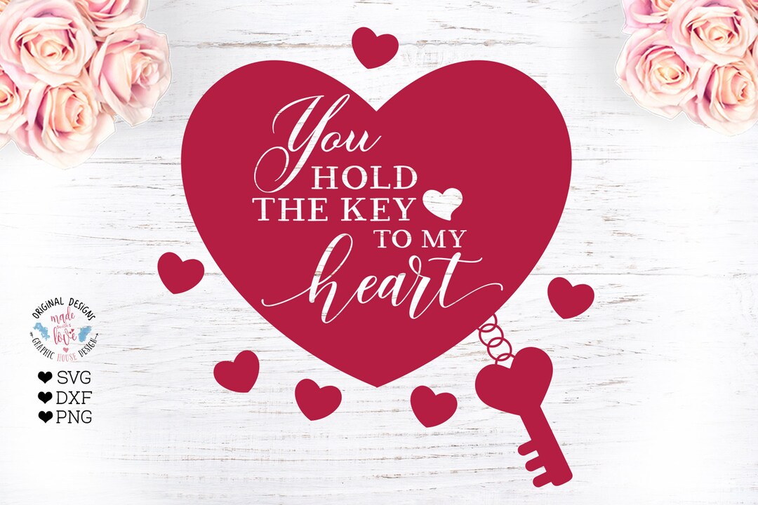 You Hold the Key to My Heart Cut File in SVG, DXF and PNG, Valentines ...