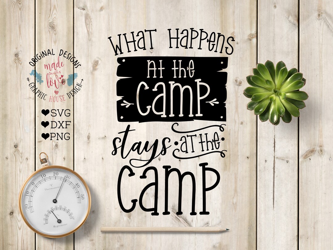 Camping Cut File in SVG, DXF, PNG, What Happens at the Camp Stays at ...