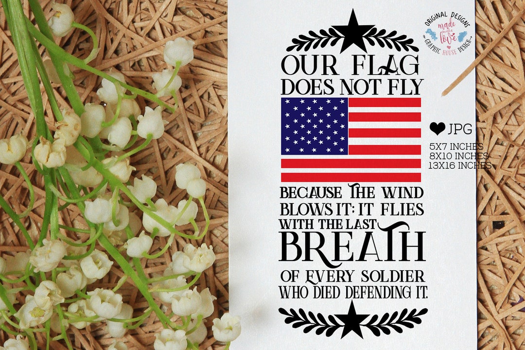 Independence Day Printable, American Flag, Our Flag Does Not Fly ...