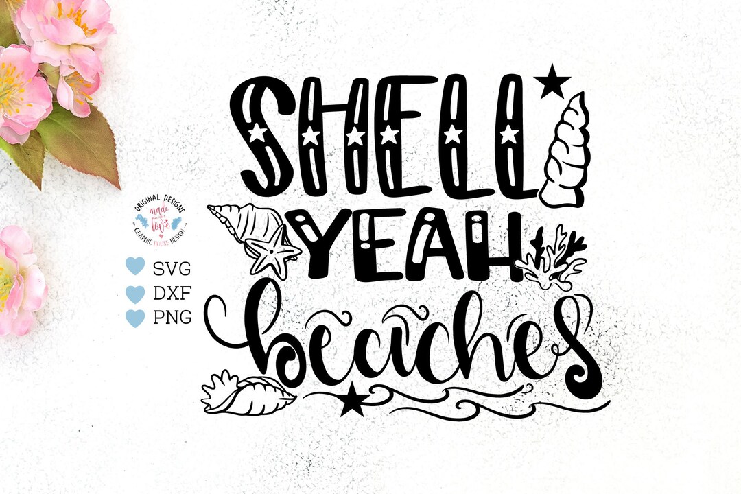 Shell Yeah Beaches Funny Beach Summer Cut File Beach Svg - Etsy