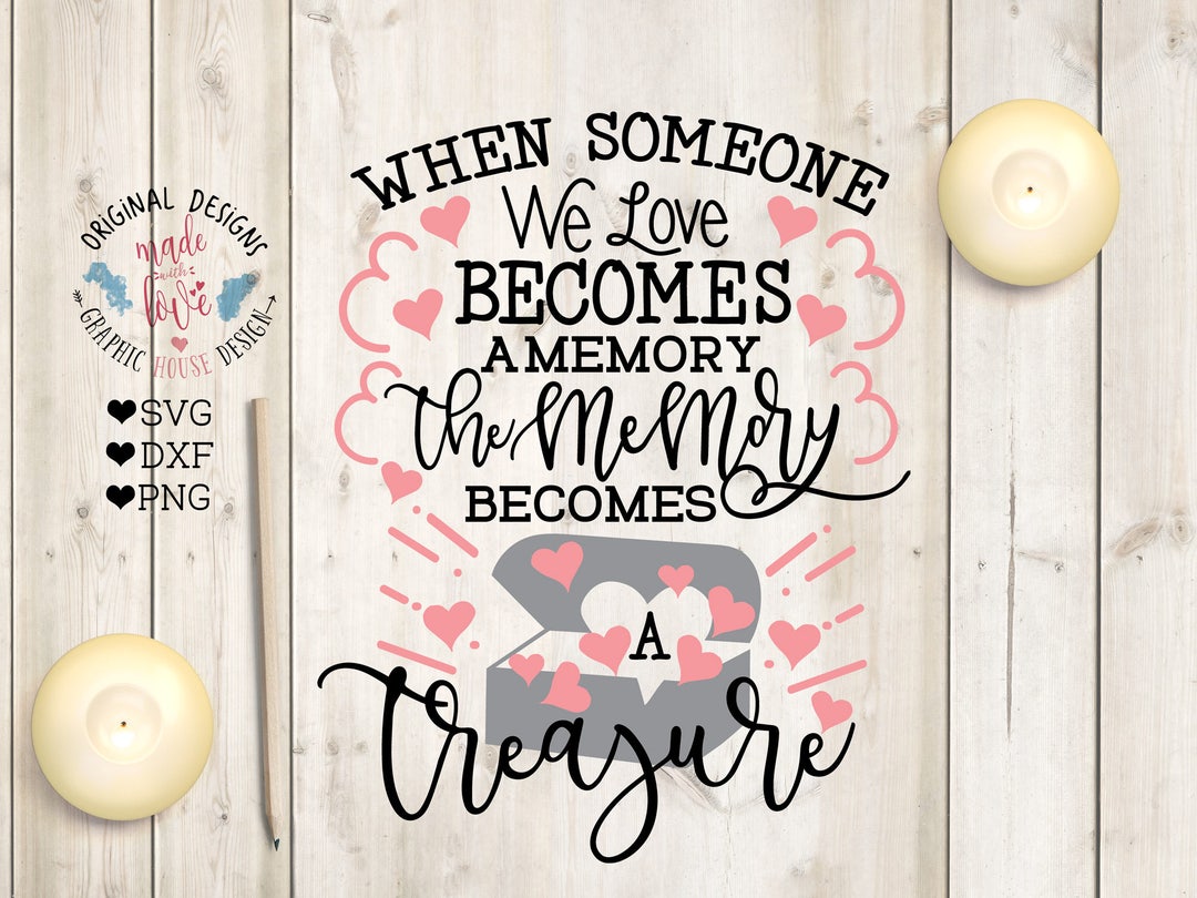 Sympathy Svg File, When Someone We Love Becomes a Memory, the Memory ...