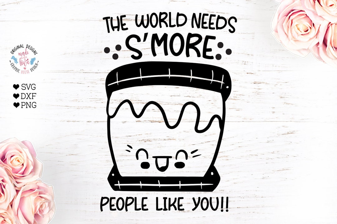 The World Needs Smore People Like You, Smore Quotes, Smores Designs ...