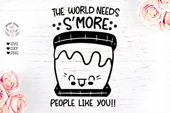 The World Needs Smore People Like You Smore Quotes Smores | Etsy