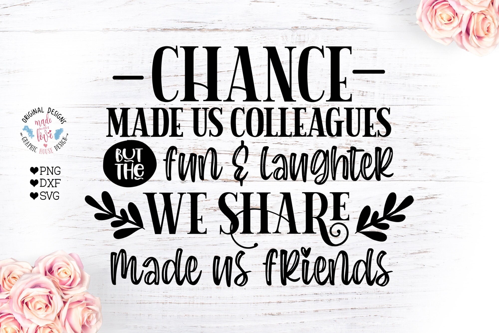 Chance Made us Colleagues Fun and Laughter Made us Friends | Etsy