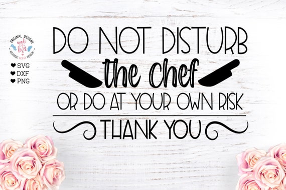 Kitchen SVG Do Not Disturb the Chef Kitchen Svg Kitchen Svg | Etsy