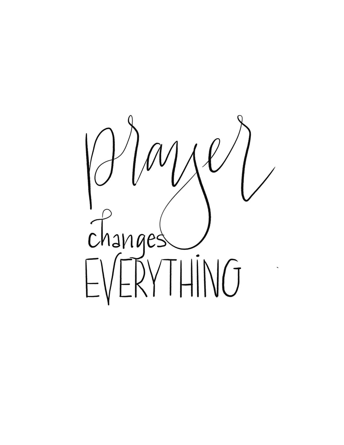 Prayer Changes Everything, Black and White Calligraphy, Digital Print ...