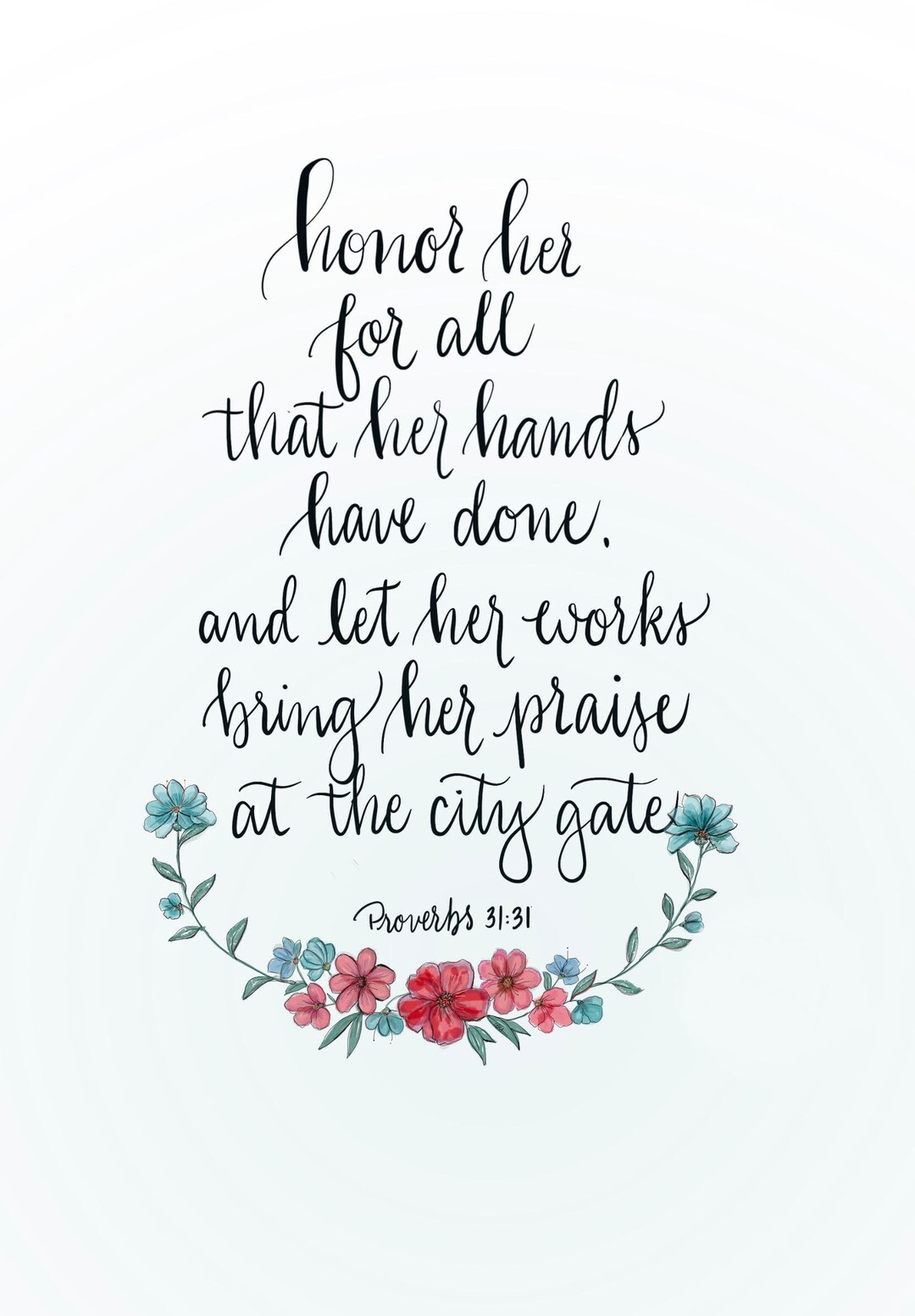 Printable Proverbs 31:31, Honor Her for All That Her Hands Have Done ...
