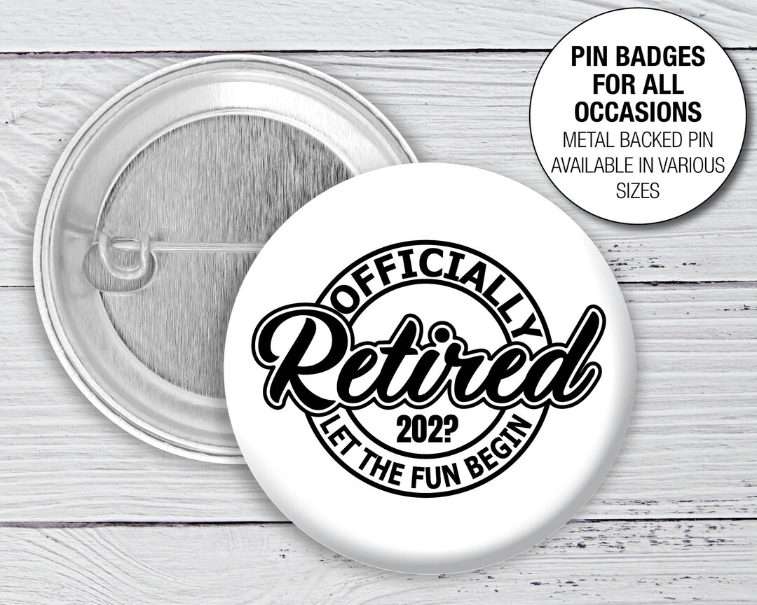 Officially Retired Pin Button Badge Retired Workmate Retirement Year ...