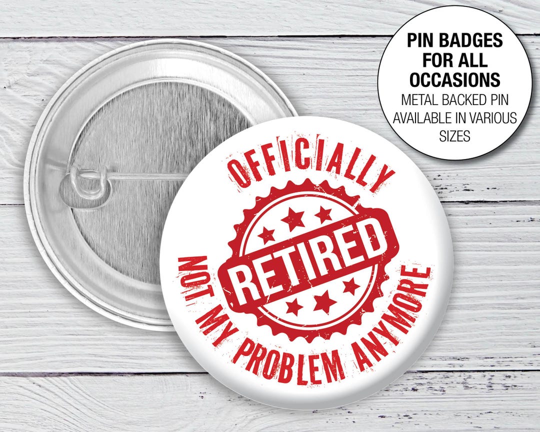 Officially Retired Pin Button Badge Retired Workmate Retirement Friend ...