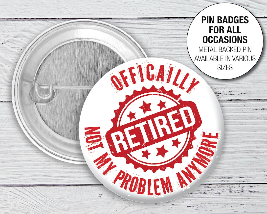 Officially Retired Pin Button Badge Retired Workmate Retirement Friend ...