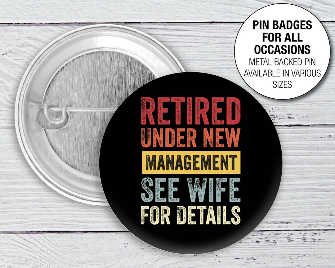 Retired Under New Management Pin Button Badge Retired Workmate ...