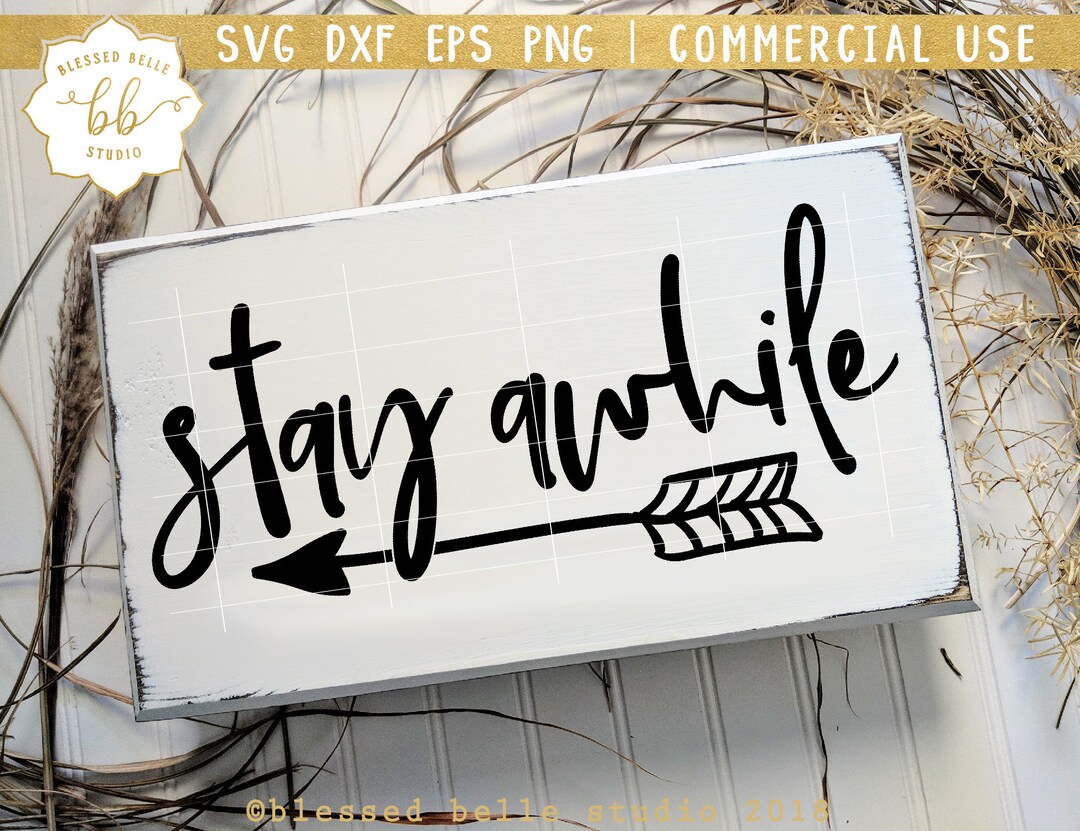 Stay Awhile Svg, Farmhouse Svg, Farmhouse Sign Svg, Svg, Eps, Dxf, Png ...