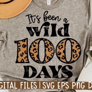 100 Days of School Svg, Eps, Dxf, Png, Its Been a Wild 100 Days ...