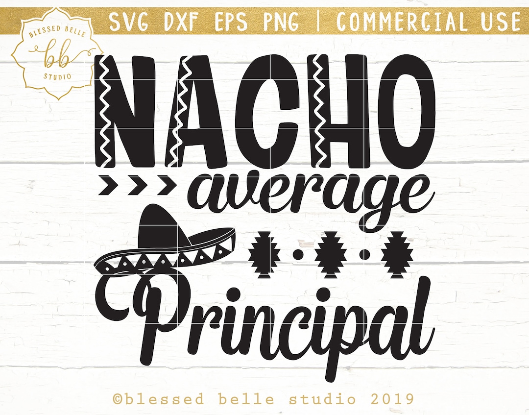 Nacho Average Principal SVG, Principal Svg, Funny Principal Shirt, Dxf ...