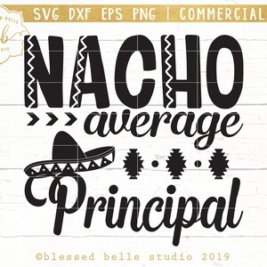 Nacho Average Principal SVG, Principal Svg, Funny Principal Shirt, Dxf ...