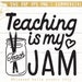 Teaching is My Jam SVG, Teacher Svg, Back to School, Funny Teacher ...
