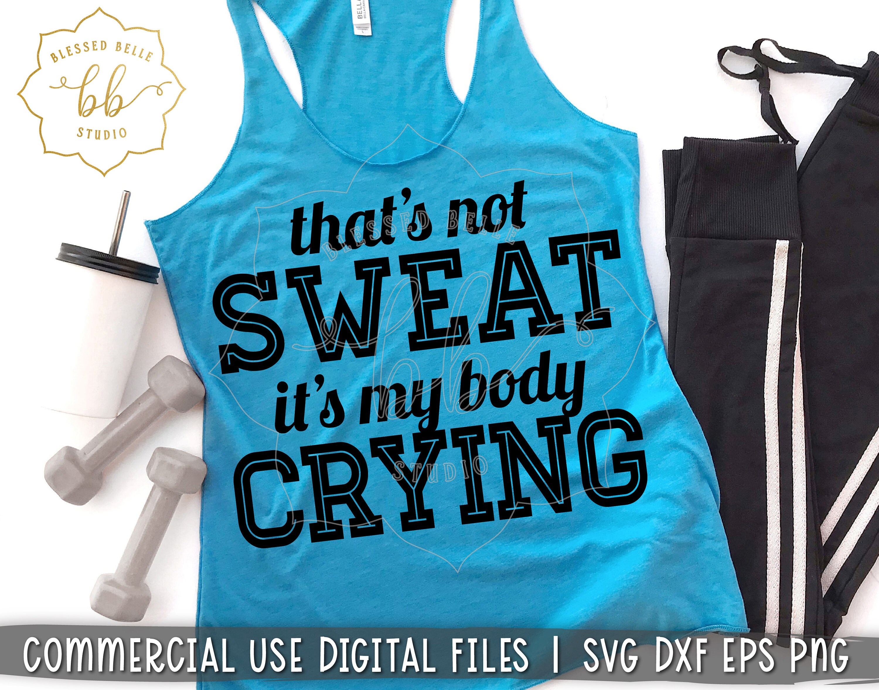 Fitness Svg, Workout Svg, Funny Fitness Tank, Gym Svg, Thats Not Sweat ...