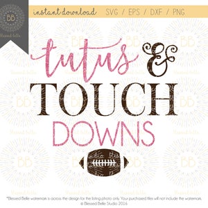 Tutus and Touchdowns SVG, Girl Football Svg, Eps, Dxf, Png File ...