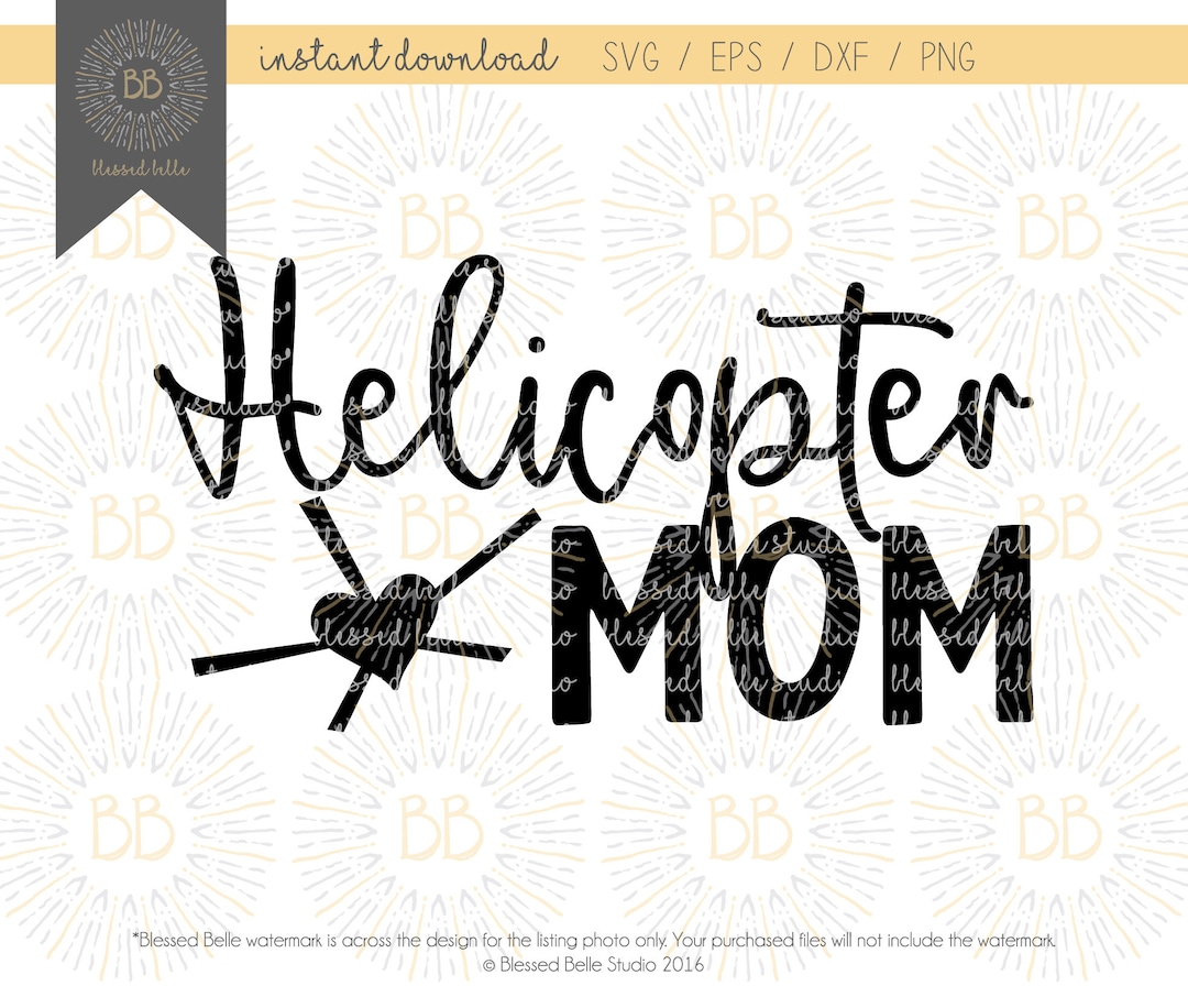 Helicopter Mom Svg, Mom Life Svg, Funny Mom Shirt Svg, Eps, Dxf, Png ...