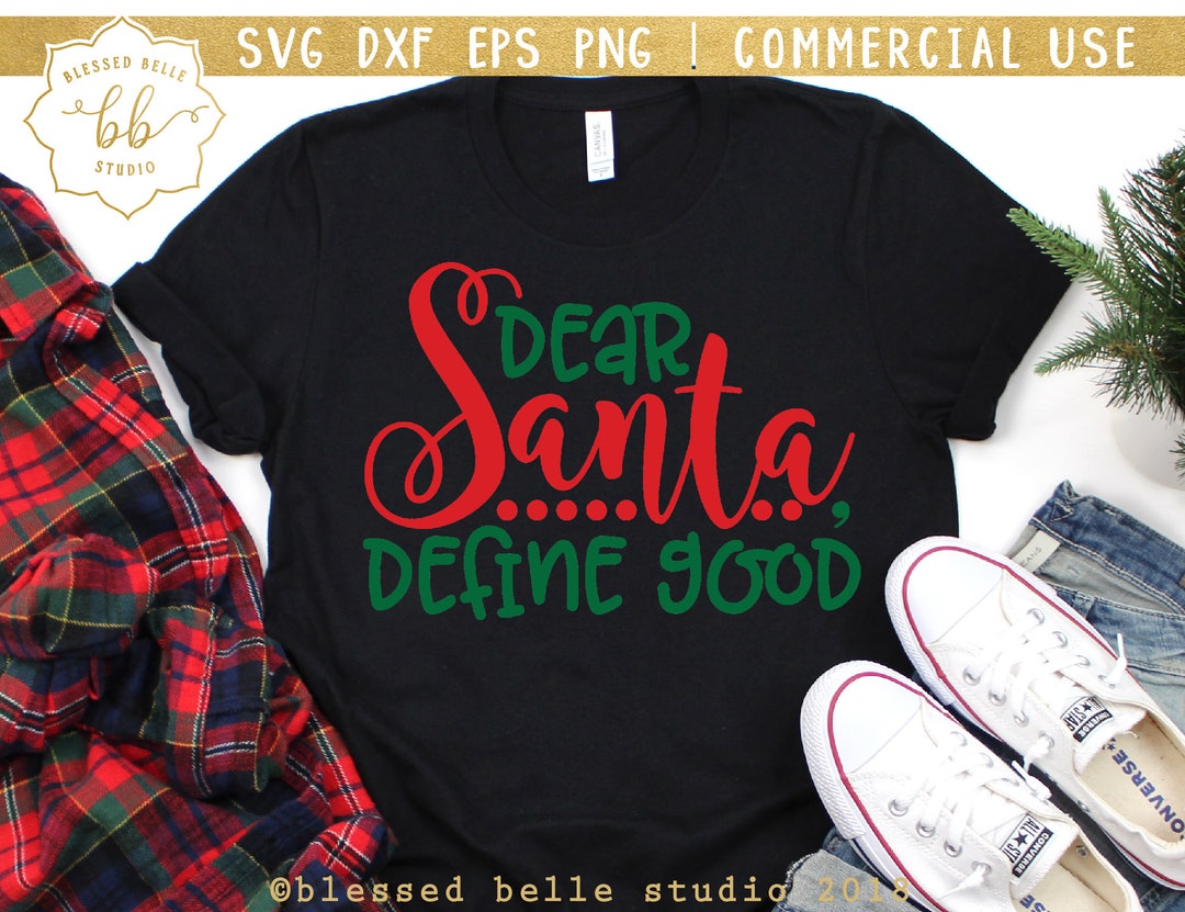 Dear Santa Define Good SVG, Christmas Svg, Santa Svg, Good List Svg ...