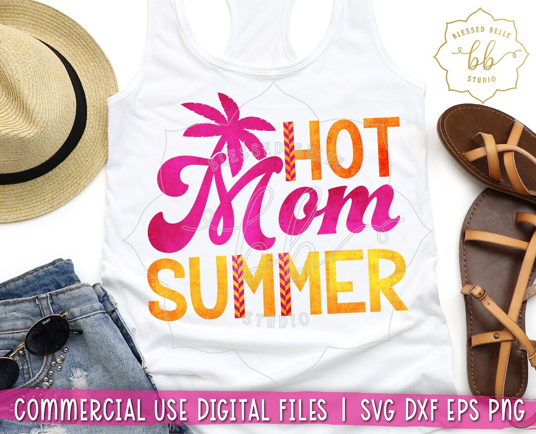 Hot Mom Summer Svg, Summer Svg, Mama Svg, Beach Svg, Mom Svg, SVG for ...