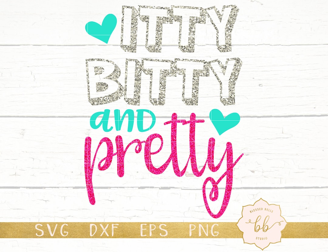 Itty Bitty and Pretty SVG, Funny Girl Svg, Little Girl Svg, Toddler Svg ...