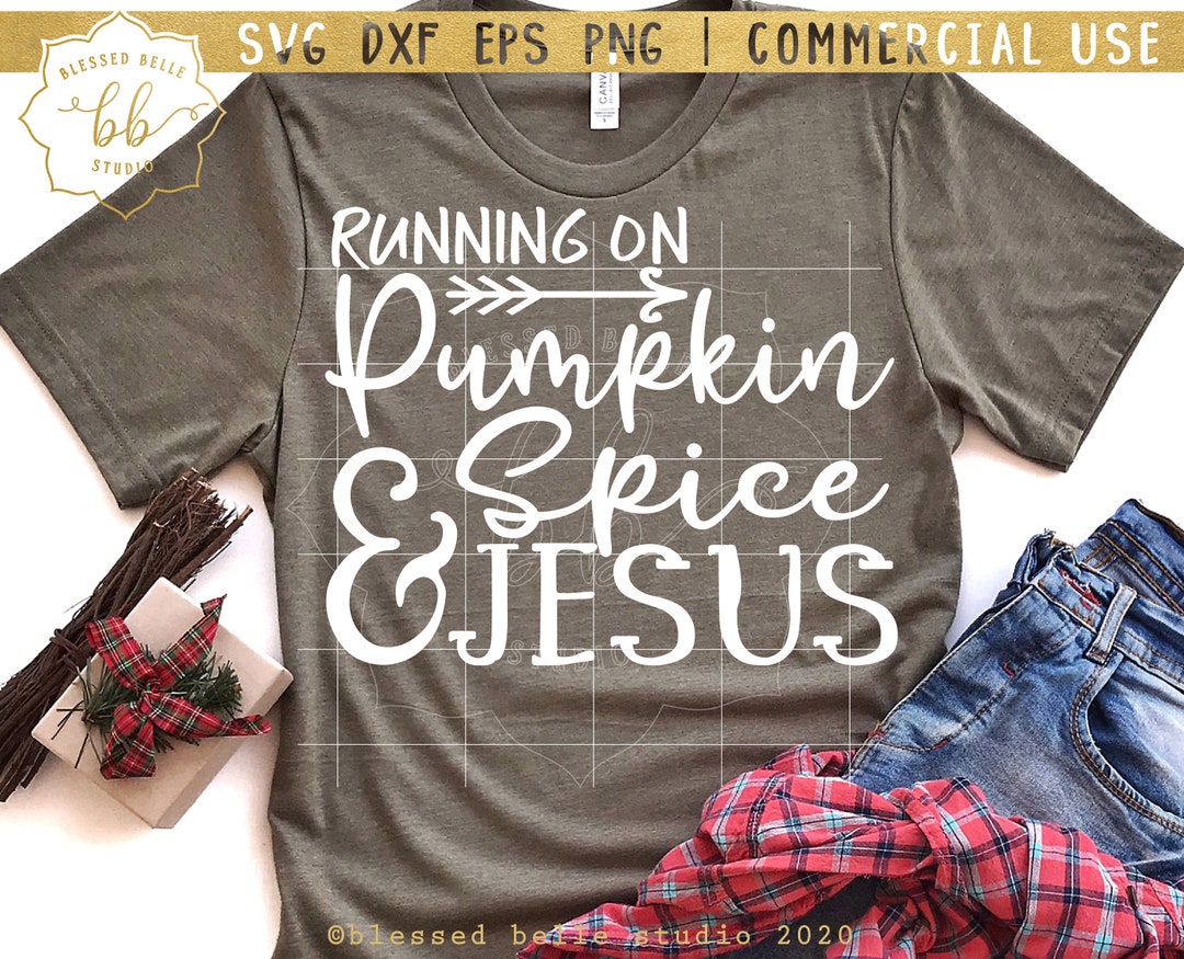 Fall Svg, Pumpkin Spice SVG, Running on Pumpkin Spice and Jesus Svg ...