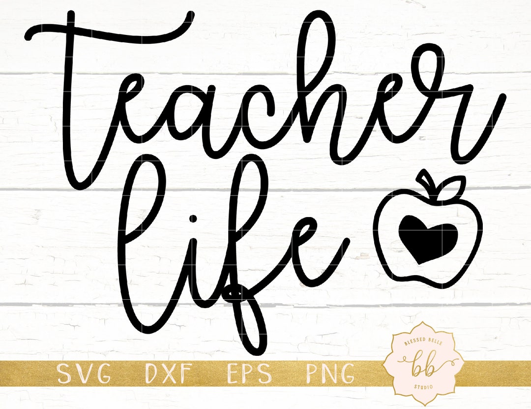 Teacher Life Svg, Teacher Svg, Teacher Appreciation, Teacher Shirt Svg ...
