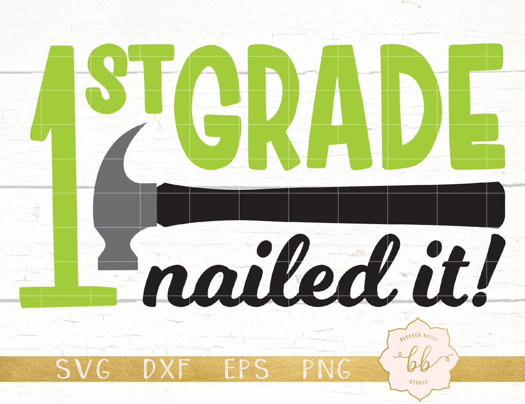 1st Grade SVG, End of School Svg, 1st Grade Nailed It Svg, Bye 1st ...