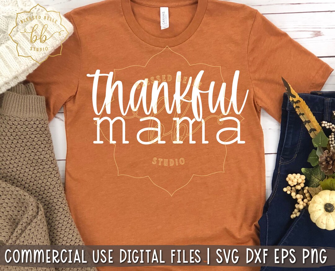 Thankful Mama Svg Thanksgiving Svg Thankful Svg Mama Etsy