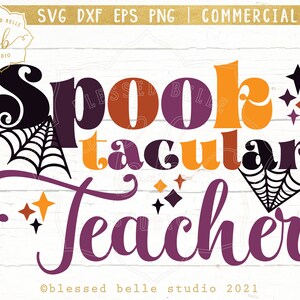Spooktacular Teacher SVG, Eps, Dxf, Png, Halloween Teacher, Fall Svg ...