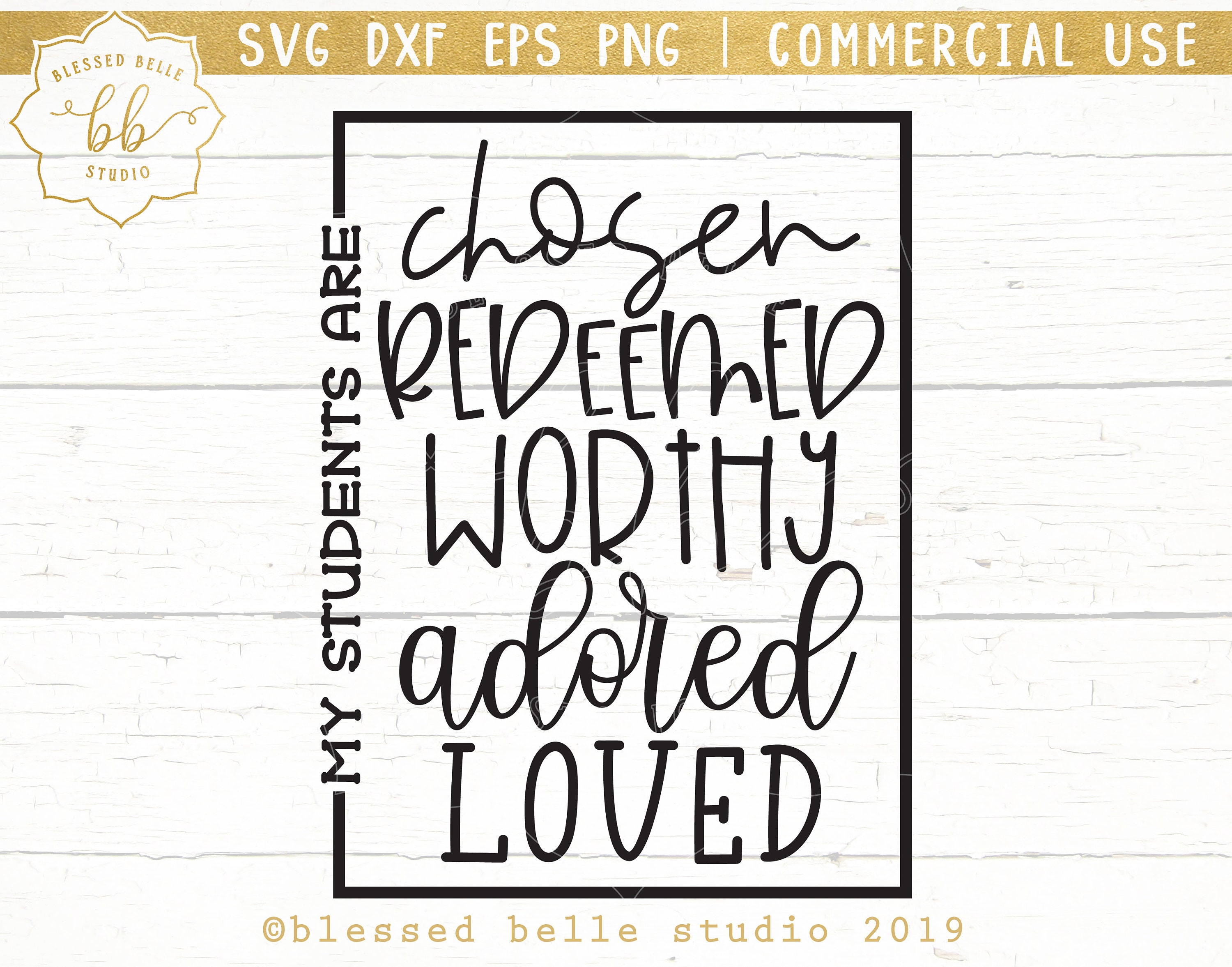 My Students Are Chosen Redeemed Worthy Adored Loved Svg, Teacher Svg ...