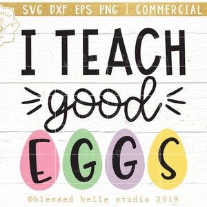 Teacher Easter Svg, Teacher Svg, I Teach Good Eggs Svg, Students Svg ...
