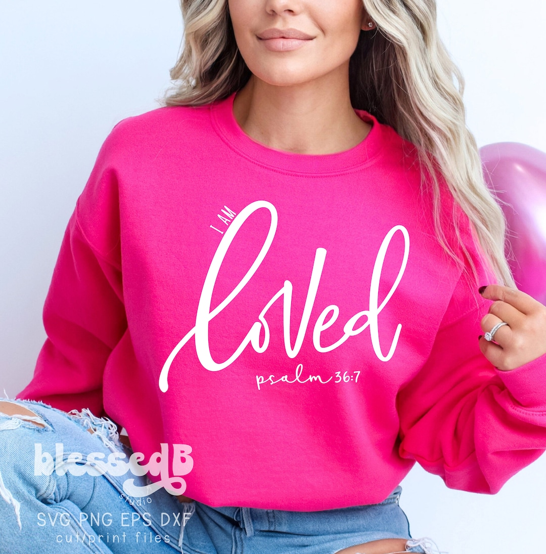 I Am Loved Svg Eps, Dxf, Png, Valentines Day Svg, Scripture, Christian ...