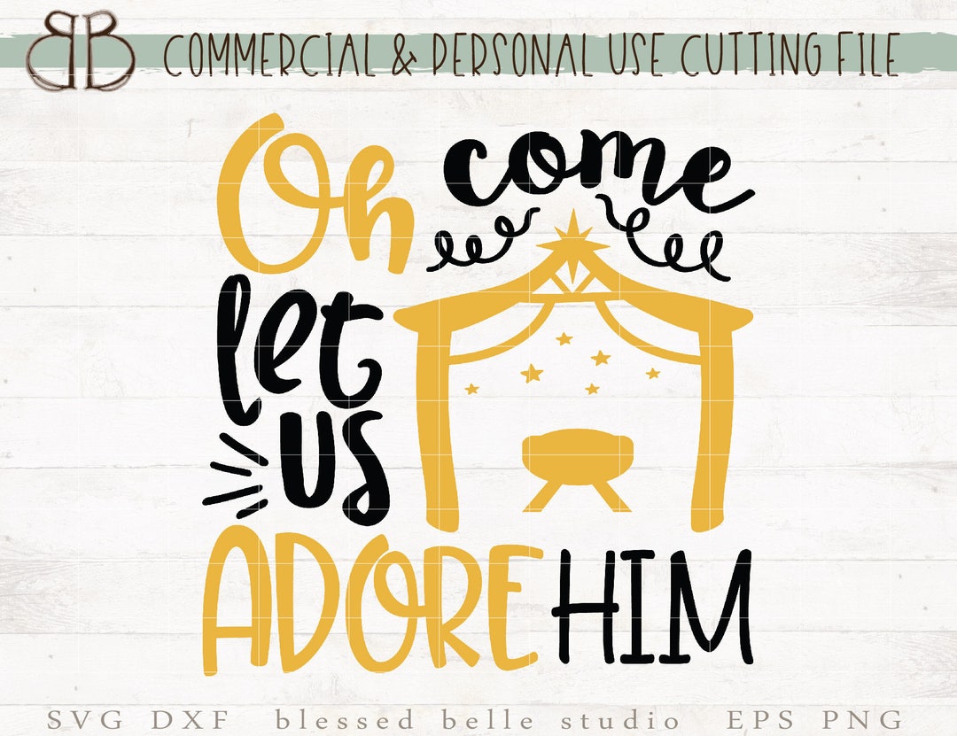 Oh Come Let Us Adore Him SVG, Christmas Svg, Jesus Birthday SVG ...