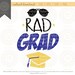 Rad Grad Svg, Graduation SVG, 2017 Graduate, Boy Graduation, End of ...
