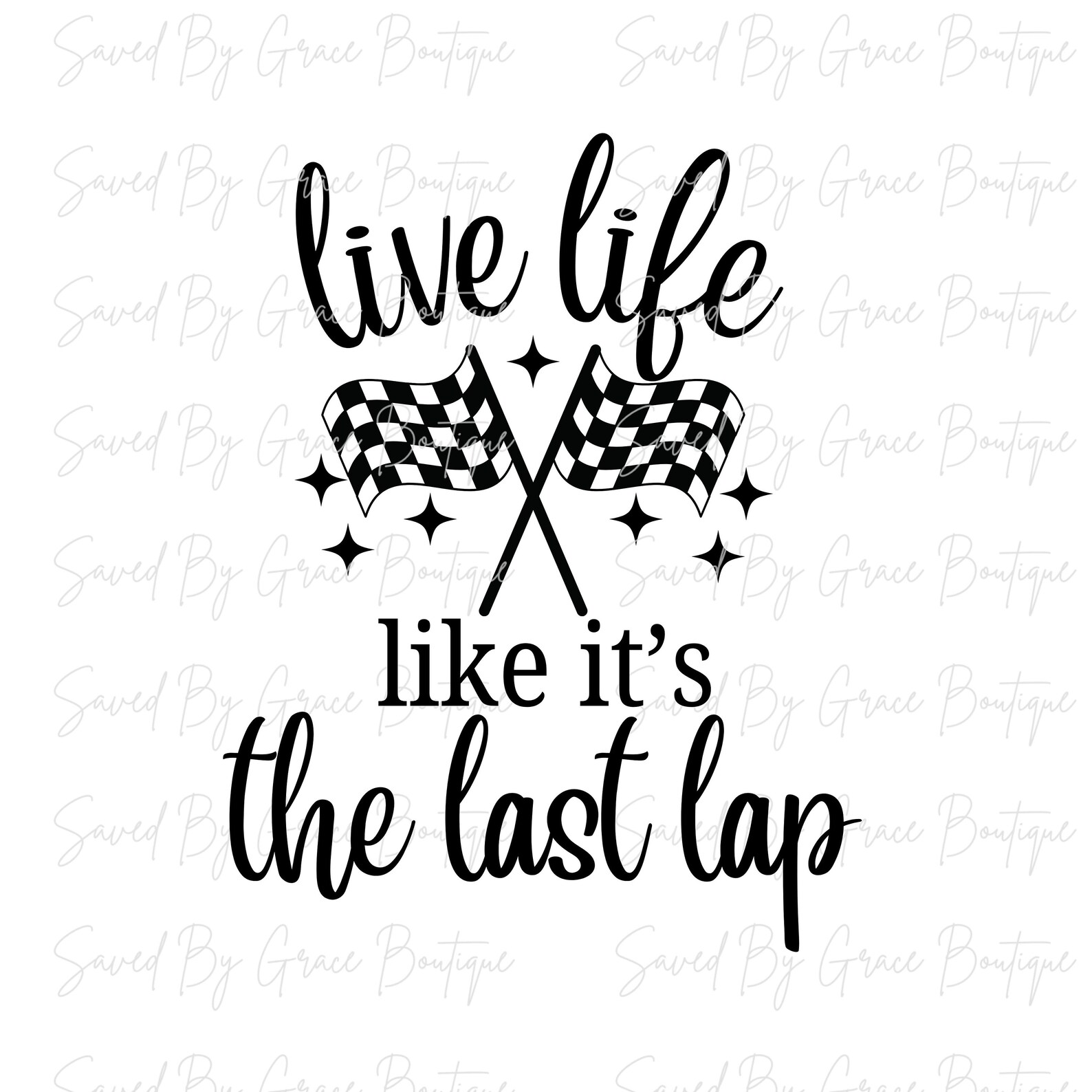 Live Life Like It's the Last Lap PNG, Racing Png, Race Flag, Love ...