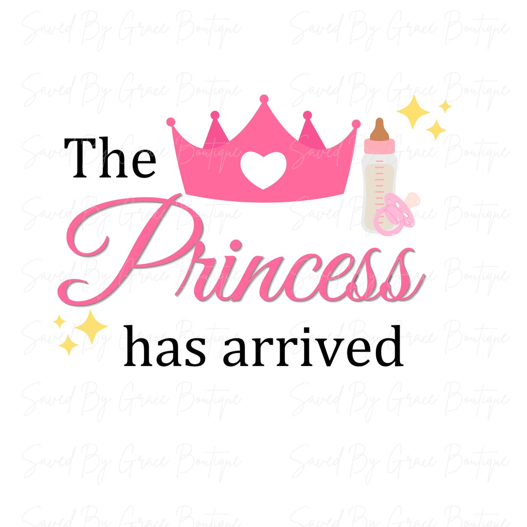 The Princess Has Arrived Png, Baby Shower, Newborn Png, Baby Girl Png ...