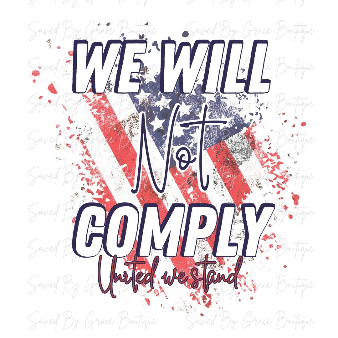 We Will Not Comply Png, Patriotic Png, American Png, USA Png, American ...