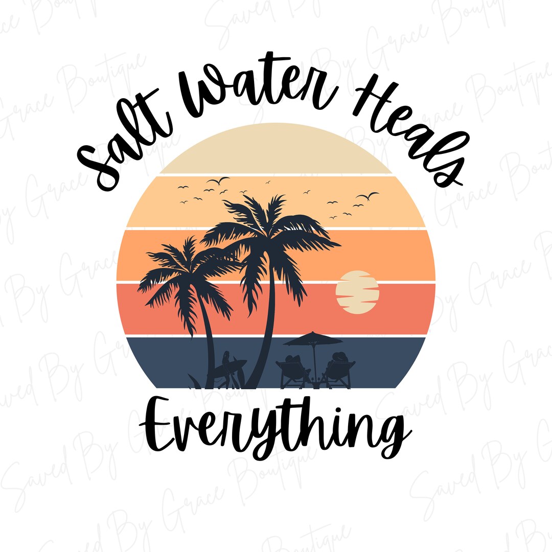 Salt Water Heals Png, Beach, Summer, Ocean, Instant Download - Etsy