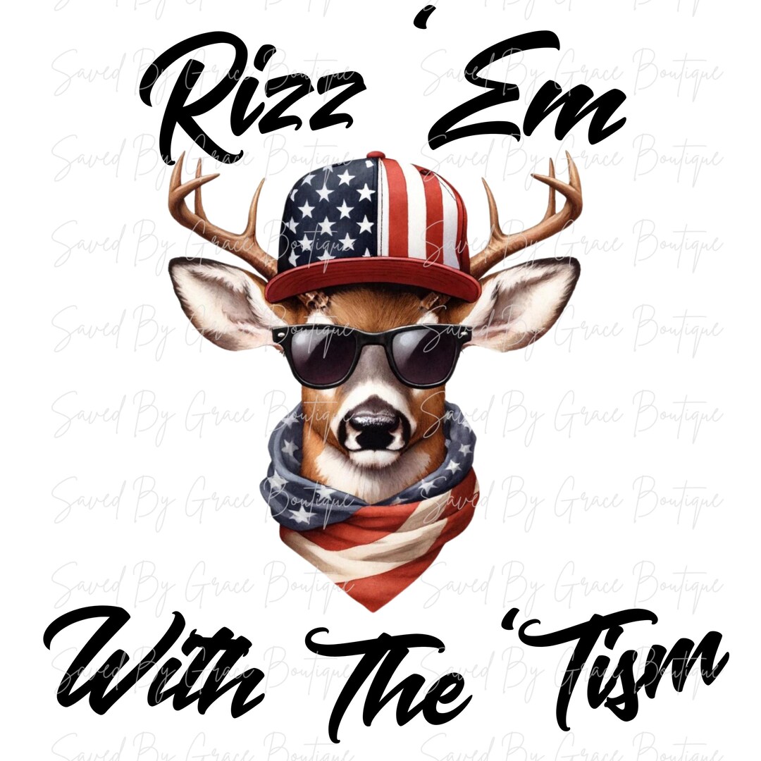 Rizz 'em With the 'tism PNG, Funny Png, Sarcasm, 'merica, Deer ...