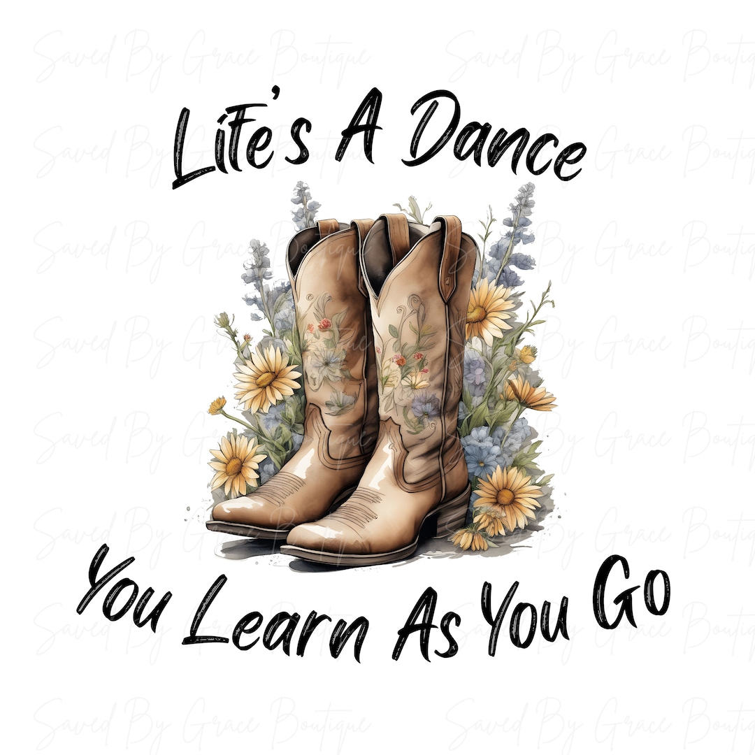 Life's A Dance You Learn as You Go Png, Country Music, Lyrics Png, Western, Sublimation, Instant ...